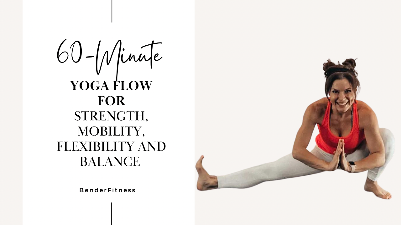 60-Minute Yoga Flow for Strength, Mobility, Balance and Flexibility ...